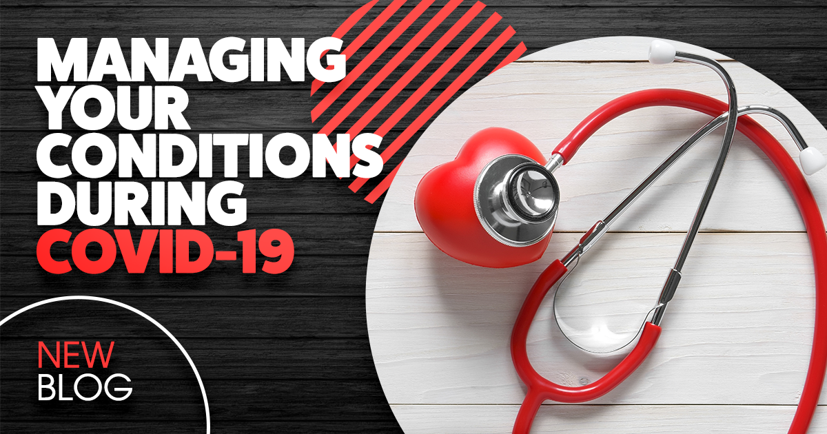 How to Manage Your Conditions During COVID-19